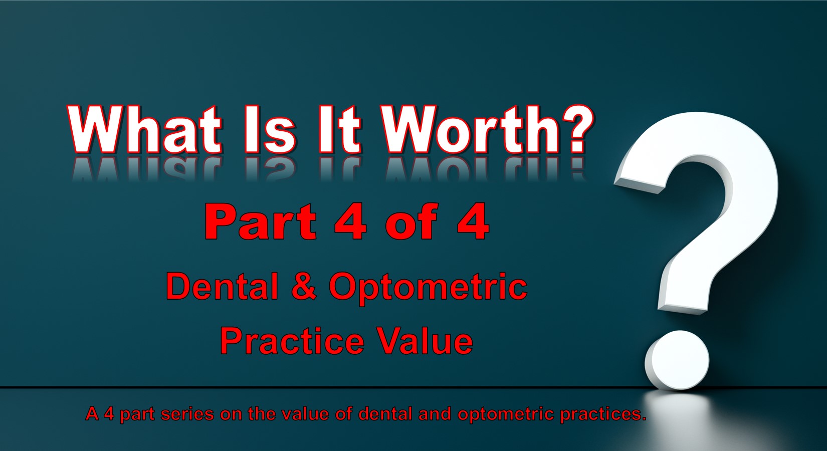 Comparing Dental & Optometry Practice Values - Part 4 - Derek Hill